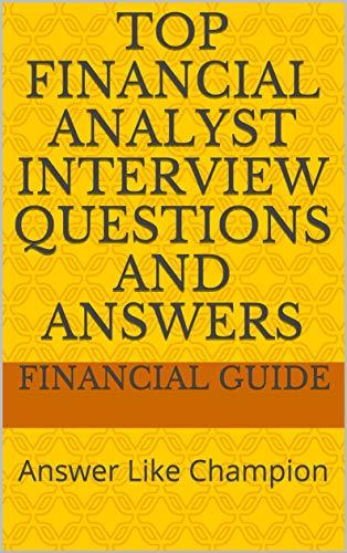 Top Financial Analyst Interview Questions and Answers: Answer Like ...