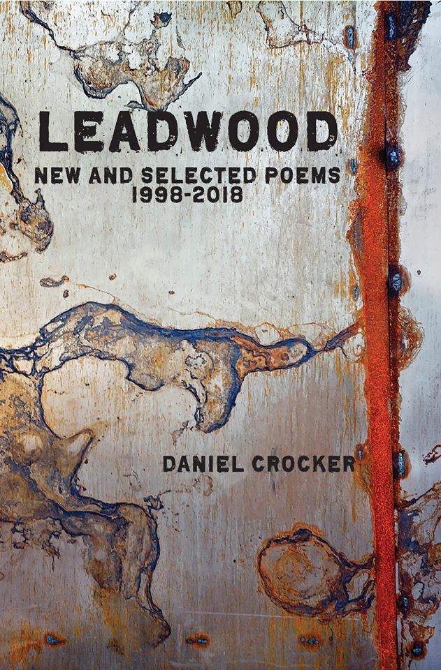 Leadwood: New and Selected Poems (1998-2018) by Daniel Crocker | Goodreads