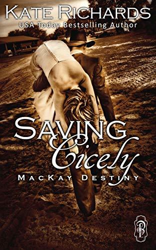 Saving Cicely: A Hell Yeah! Novella and MacKay Destiny Crossover by Kate Richards | Goodreads