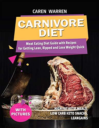 Carnivore Diet: Meat Eating Diet Guide with Recipes for Getting Lean ...