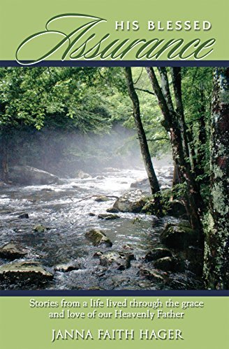 His Blessed Assurance: Stories from a Life Lived Through the Grace ...