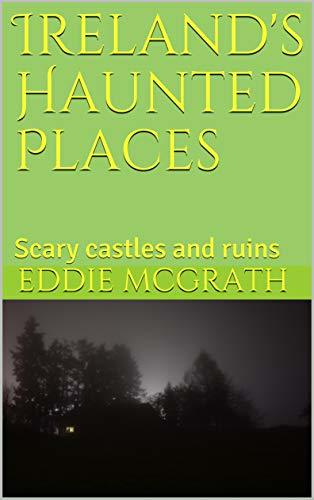 Ireland's Haunted Places: Scary castles and ruins by Eddie McGrath ...