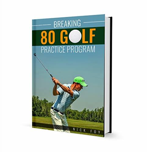 Break 80 in Golf: Practice Plan by Nick Foy | Goodreads