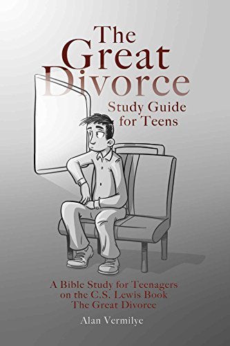 The Great Divorce Study Guide for Teens: A Bible Study for Teenagers on ...