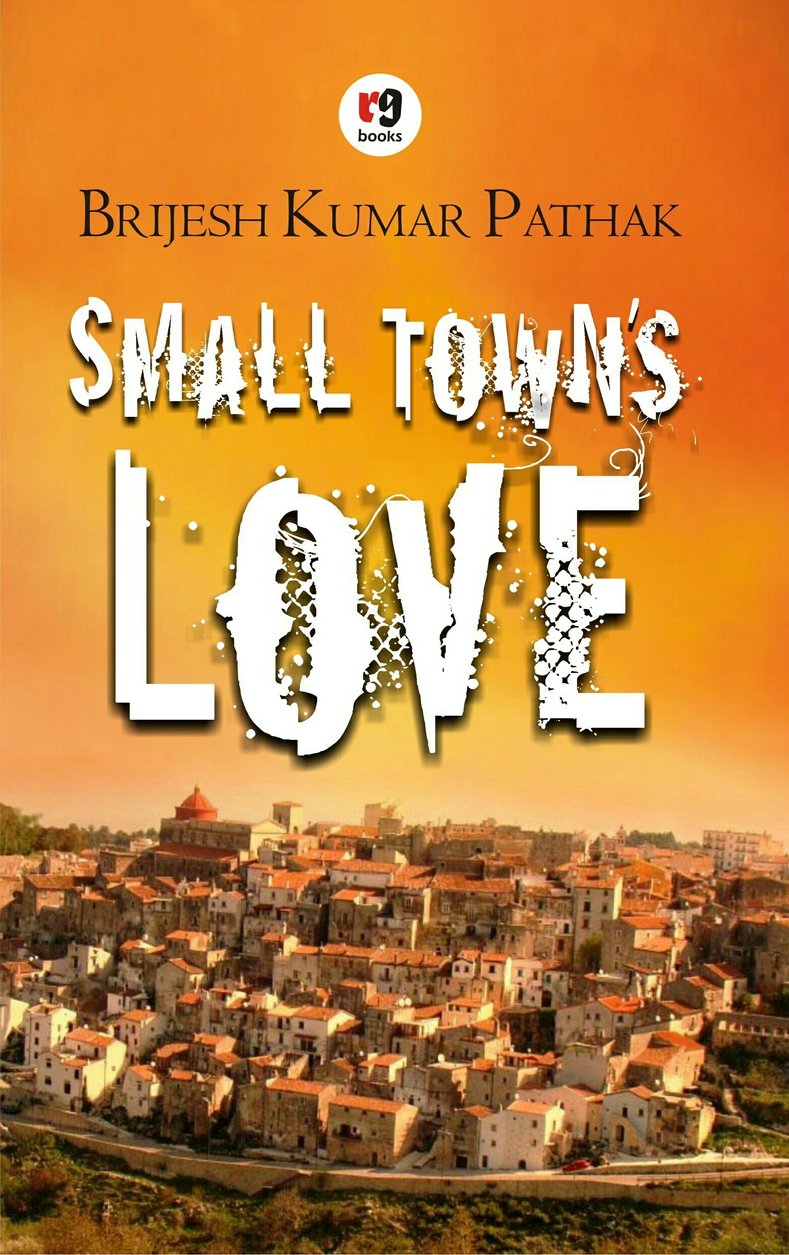 Small Town's Love by Brijesh Kumar Pathak | Goodreads