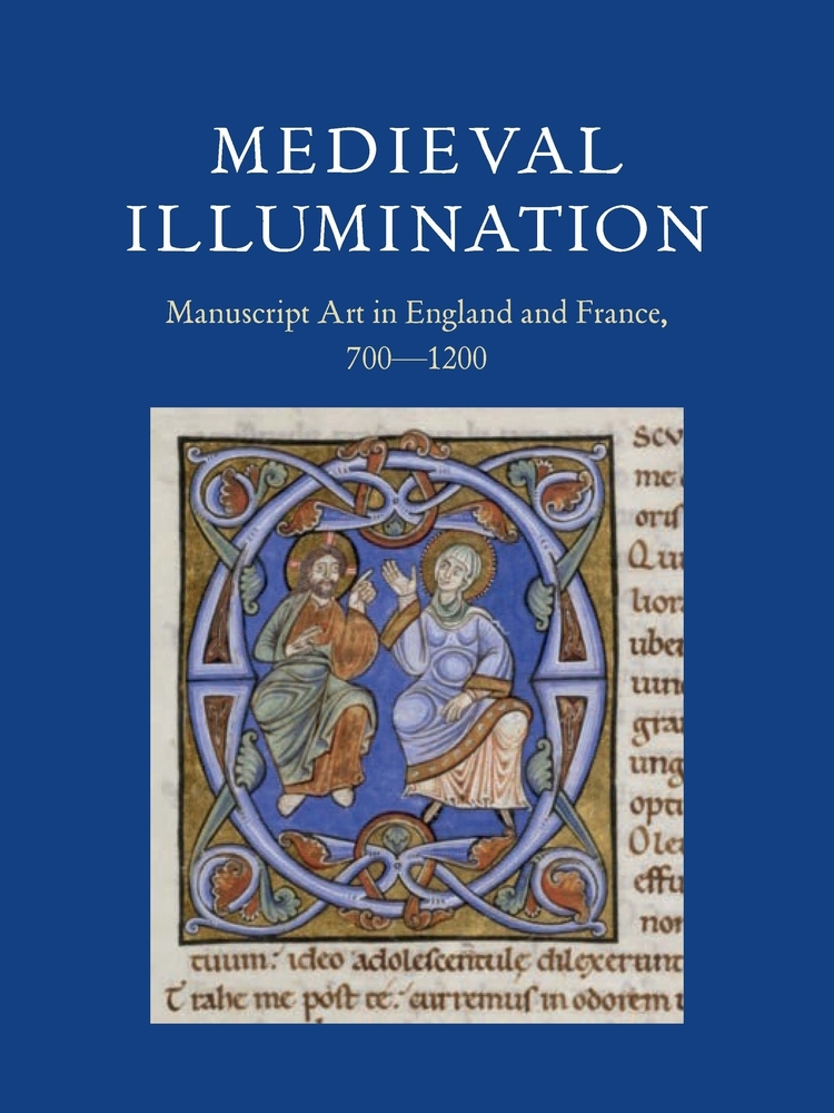 Medieval Illumination: Manuscript Art in England and France, 700-1200 ...