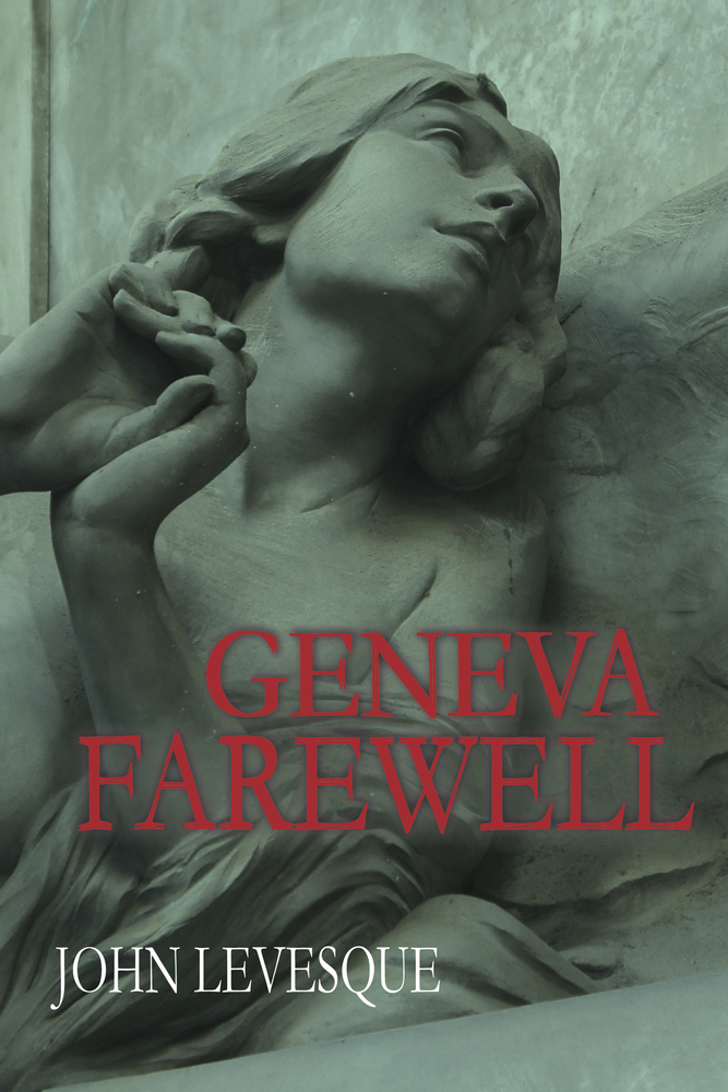 Geneva Farewell: A Novel by John Levesque | Goodreads