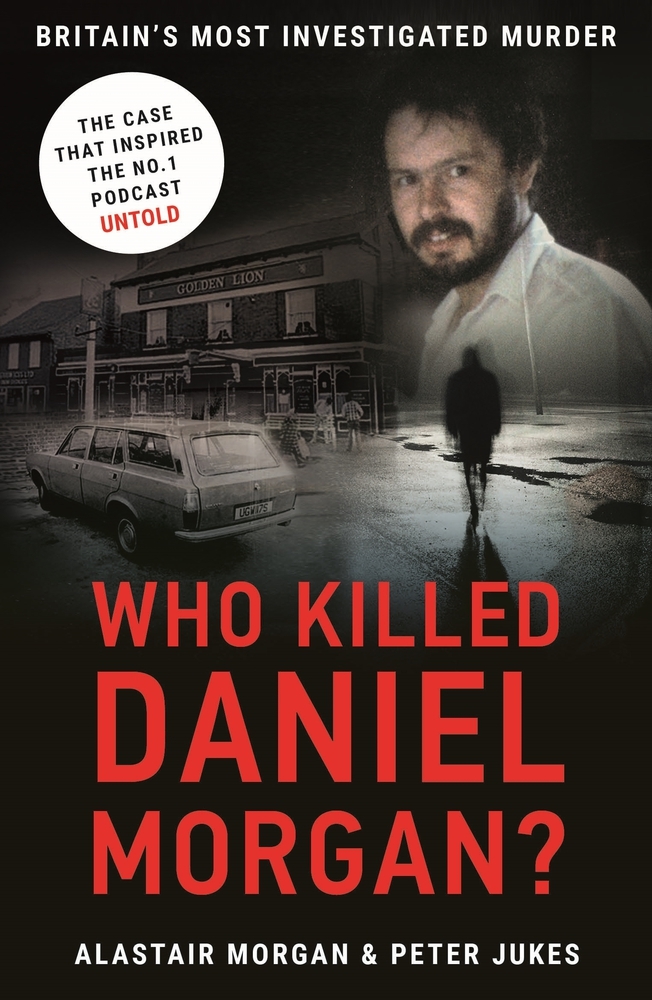Who Killed Daniel Morgan? by Alastair Morgan | Goodreads