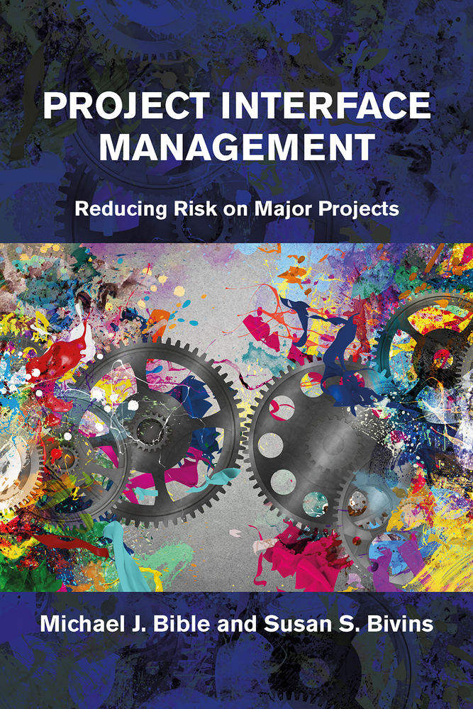 Project Interface Management: Reducing Risk on Major Projects by ...