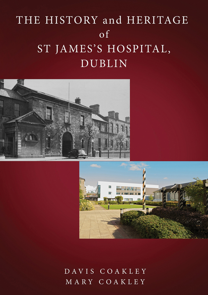 The History and Heritage of St James's Hospital, Dublin by Davis ...