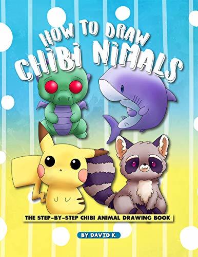 How to Draw Chibi Animals: The Step-by-Step Chibi Animal Drawing Book ...
