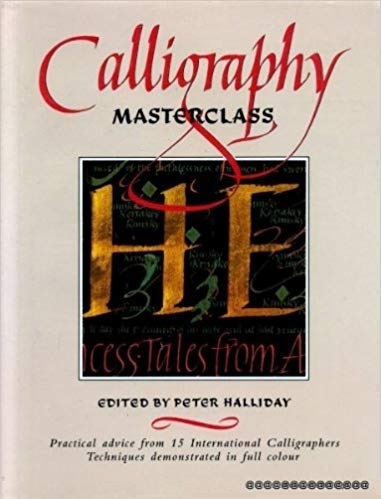 Calligraphy Masterclass by Peter Halliday | Goodreads