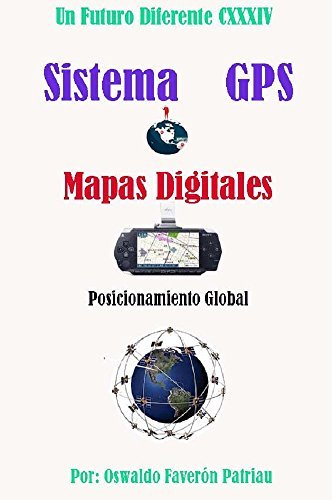 Sistema GPS,Mapas Digitales, Posicionamiento Global by Oswaldo Enrique Faverón Patriau | Goodreads