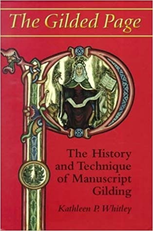 The Gilded Page: The History and Technique of Manuscript Gilding by ...