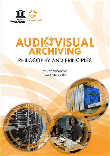 Audiovisual archiving: philosophy and principles by Ray Edmondson ...