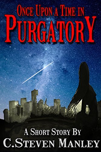 Once Upon A Time In Purgatory: A Post Apocalyptic Short Story by C ...