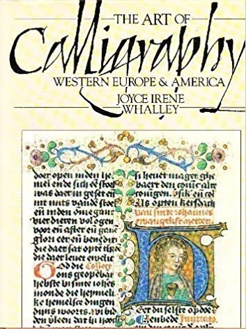 The Art of Calligraphy: Western Europe & America by Joyce Irene Whalley ...