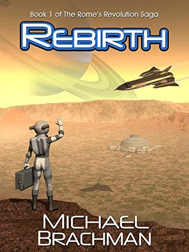 Rebirth: Book 1 of The Rome's Revolution Saga by Michael Brachman ...