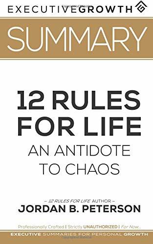 Summary: 12 Rules for Life - An Antidote to Chaos by Jordan B. Peterson ...