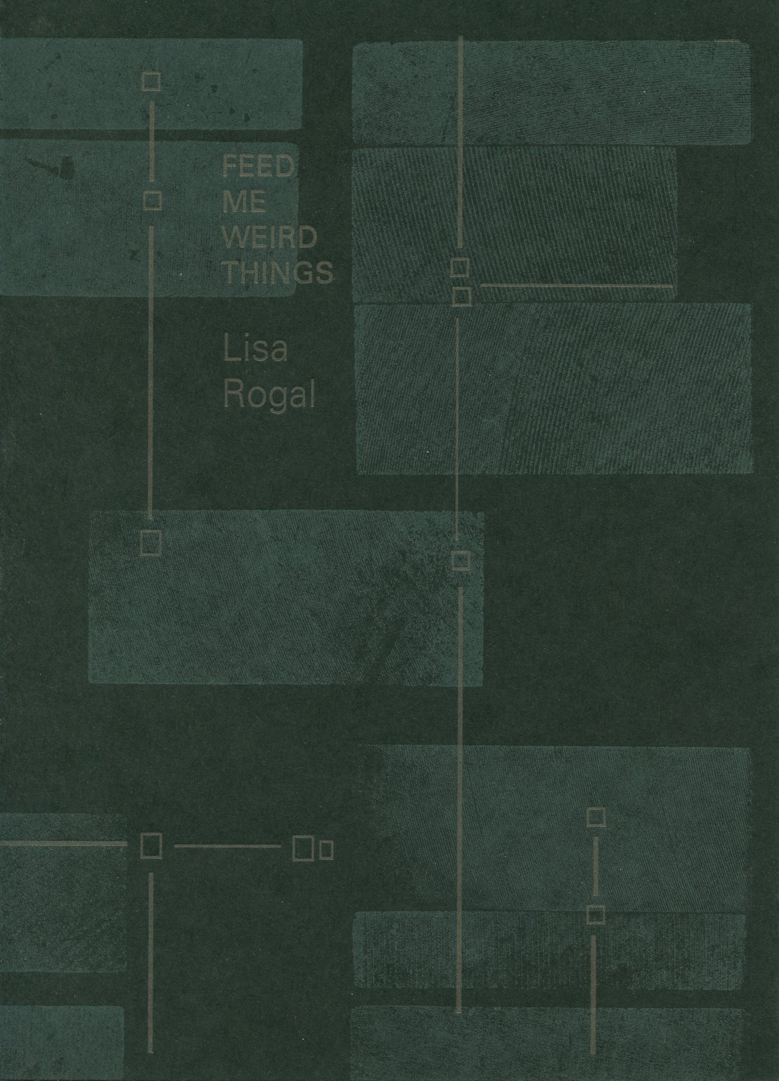 Feed Me Weird Things by Lisa Rogal | Goodreads