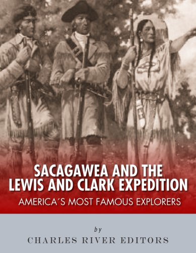 Sacagawea and the Lewis & Clark Expedition: America's Most Famous ...