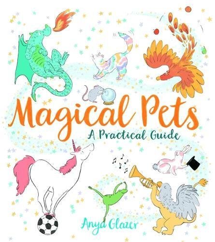 Magical Pets - A Practical Guide by Anya Glazer | Goodreads