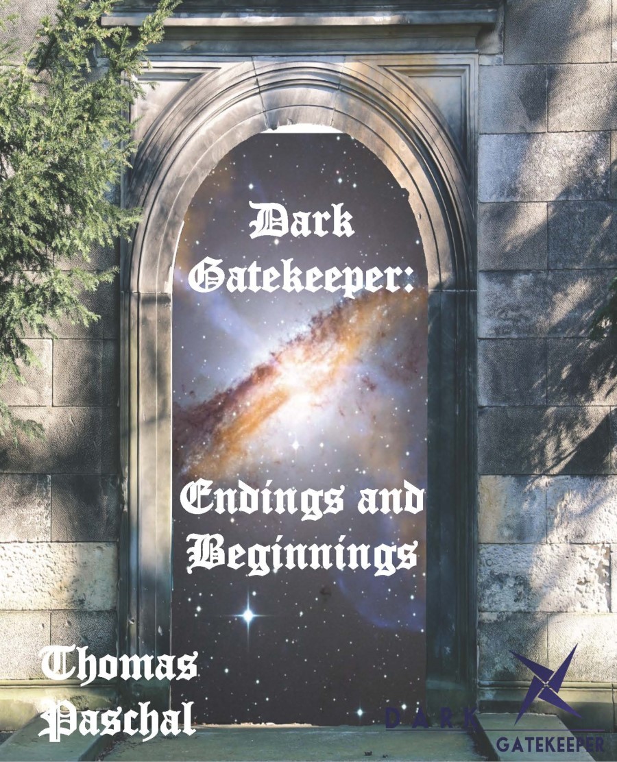 Dark Gatekeeper: Endings and Beginnings by Thomas Paschal | Goodreads