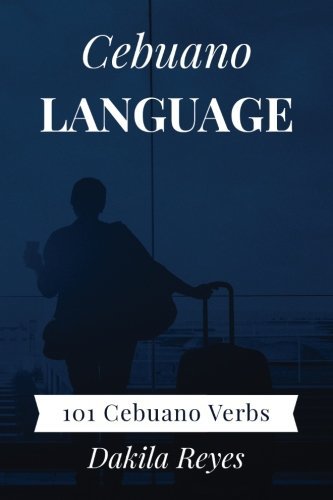Cebuano Language: 101 Cebuano Verbs by Dakila Reyes | Goodreads