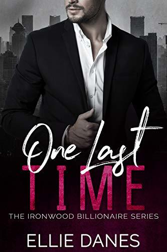 One Last Time (Ironwood Billionaire #4) by Ellie Danes | Goodreads