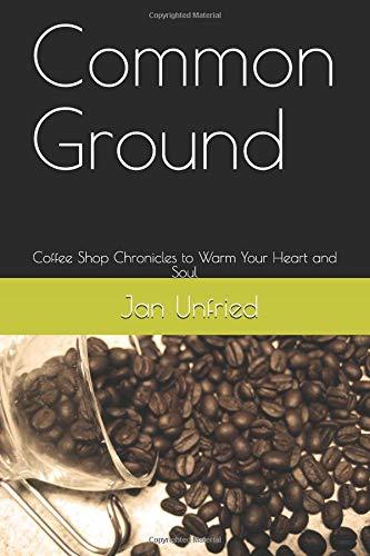 Common Ground: Coffee Shop Chronicles to Warm Your Heart and Soul by ...