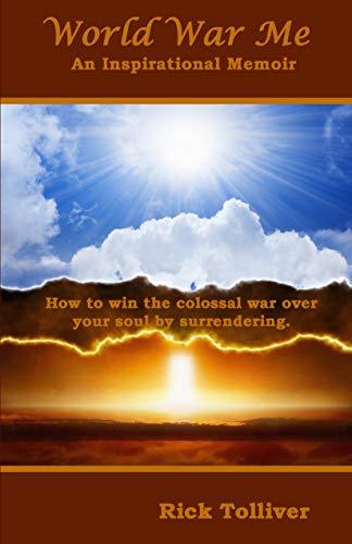 World War Me: An Inspirational Memoir by Rick Tolliver | Goodreads