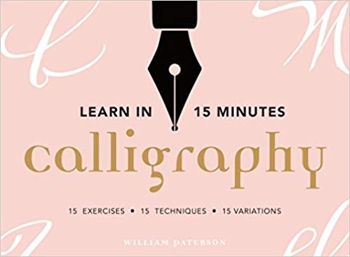 Learn in 15 Minutes: Calligraphy by William Paterson | Goodreads