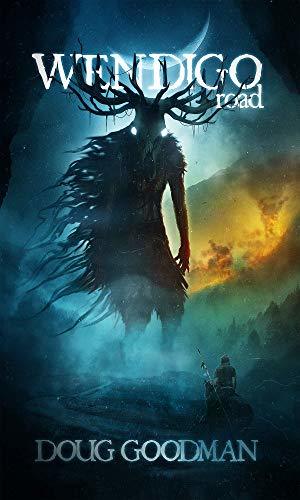 Wendigo Road by Doug Goodman | Goodreads