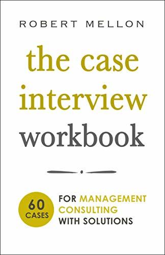 The Case Interview Workbook: 60 Case Questions for Management ...