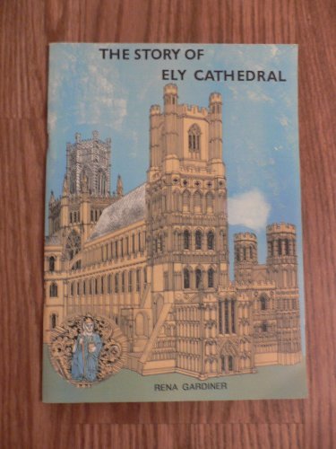 The Story of Ely Cathedral by Rena Gardiner | Goodreads