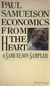 Economics from the Heart: A Samuelson Sampler by Paul A. Samuelson ...