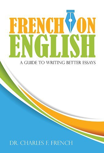 French on English: A Guide To Writing Better Essays by Charles F ...