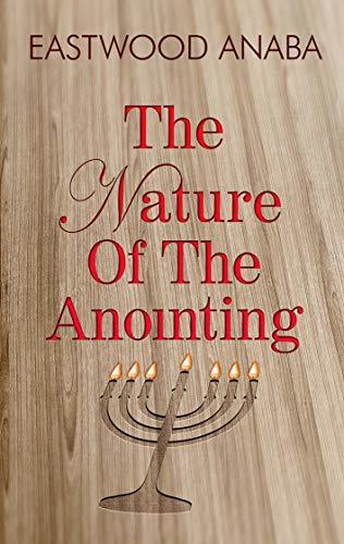The Nature Of The Anointing by Eastwood Anaba | Goodreads