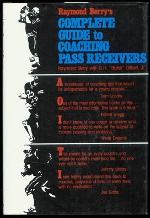 Raymond Berry's Complete Guide to Coaching Pass Receivers by Raymond ...