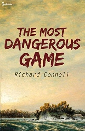 The Most Dangerous Game ( ANNOTATED ) by Richard Connell | Goodreads