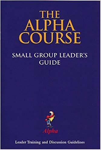 The Alpha Course Small Group Leaders' Guide by Nicky Gumbel | Goodreads