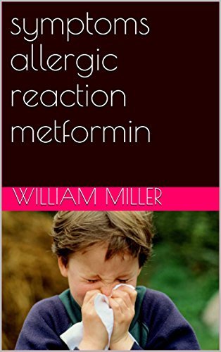 symptoms allergic reaction metformin by William J. Miller | Goodreads