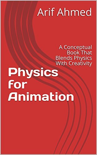 Physics for Animation: A Conceptual Book That Blends Physics With ...
