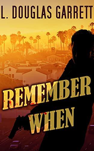 Remember When: a work of fiction by L. Douglas Garrett | Goodreads