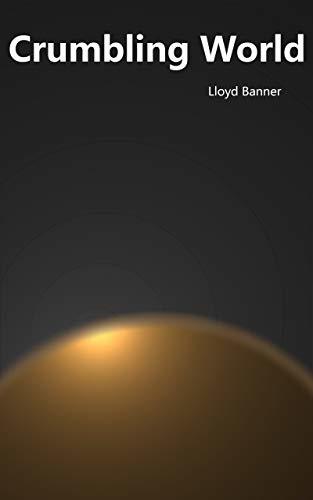 Crumbling World by Lloyd Banner | Goodreads