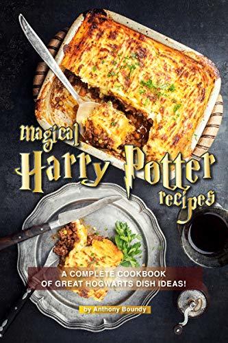 Magical Harry Potter Recipes: A Complete Cookbook of Great Hogwarts ...