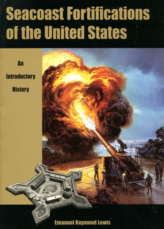 Seacoast Fortifications of the United States: An Introductory History ...