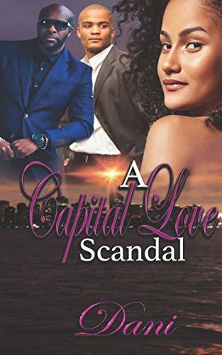 A Capital Love Scandal by Dani (Danielle T. Preston) | Goodreads