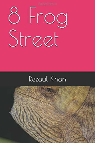 8 Frog Street by Rezaul Khan | Goodreads