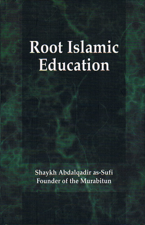 Root Islamic Education by Abdalqadir as-Sufi | Goodreads